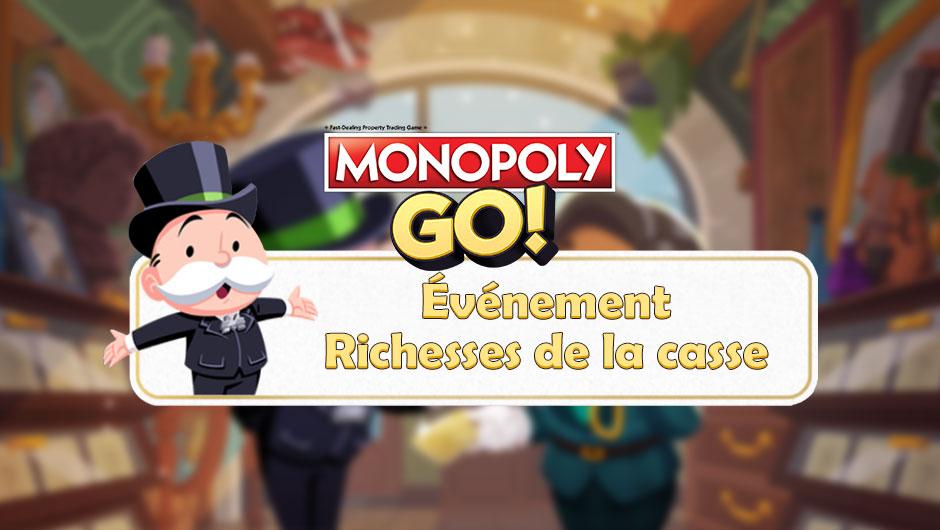 Monopoly GO : Événement Richesses de la casse, les récompenses ...
